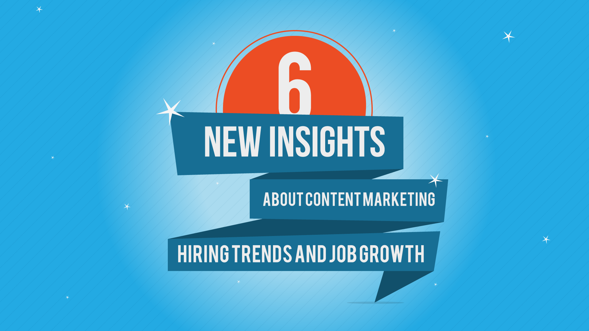 6 New Insights About Content Marketing Hiring Trends And Job Growth