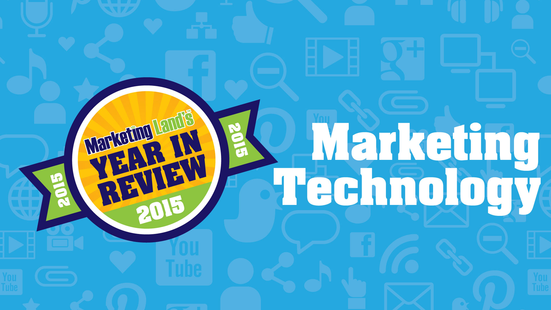 Getting Technical: The 10 Most Popular Marketing Technology Columns In 2015