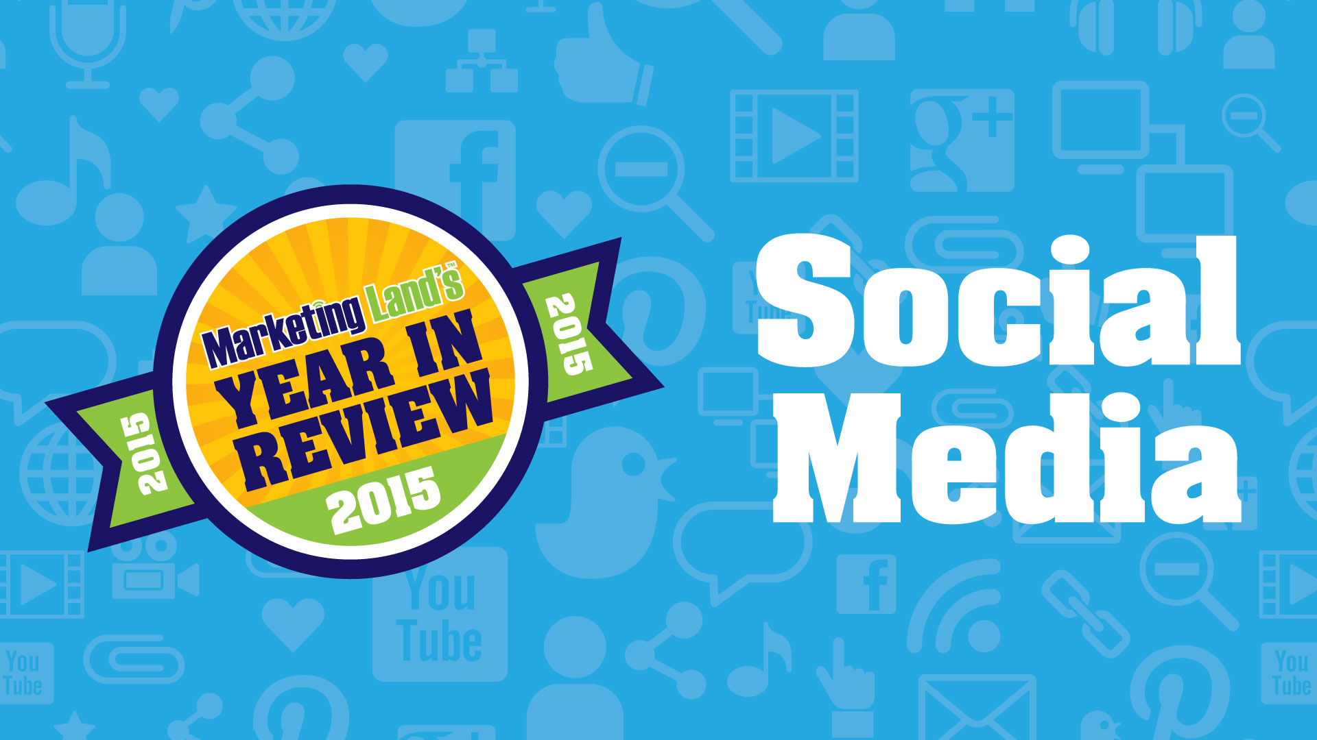 From Likes To Tweets: Our Top Social Media Marketing Columns Of 2015