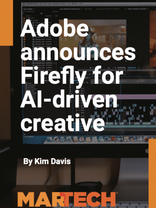 Adobe announces Firefly for AI-driven creative - MarTech Adobe announces Firefly for AI-driven creative - MarTech